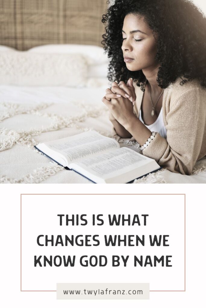 This Is What Changes When We Know God by Name | Twyla Franz