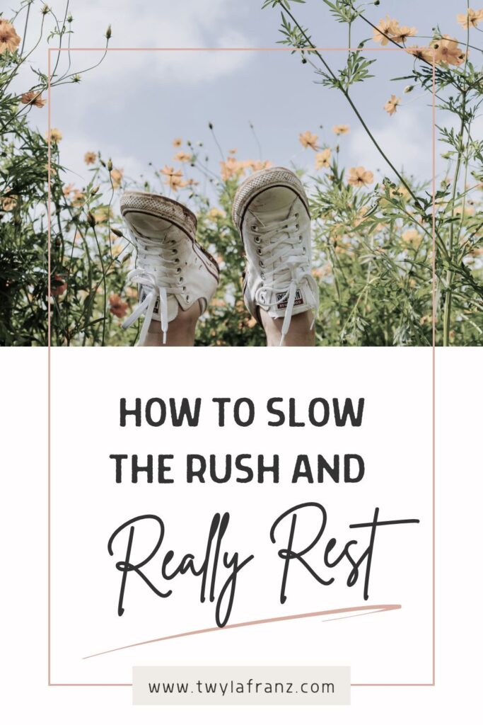 How To Slow the Rush and Really Rest | Twyla Franz